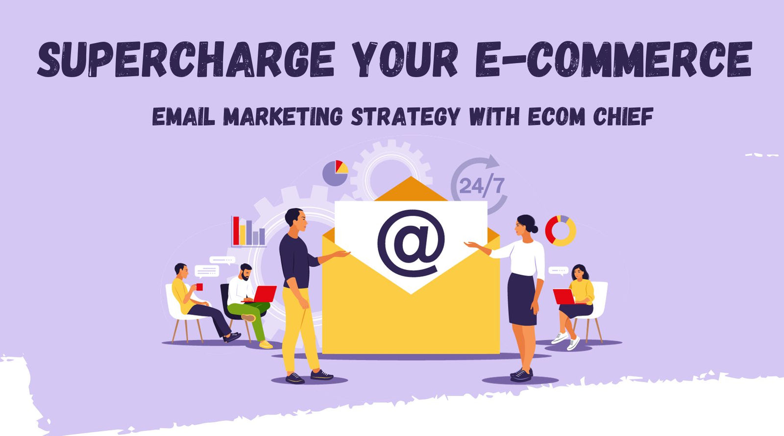 Supercharge Your E-commerce Email Marketing Strategy with Ecom Chief ...